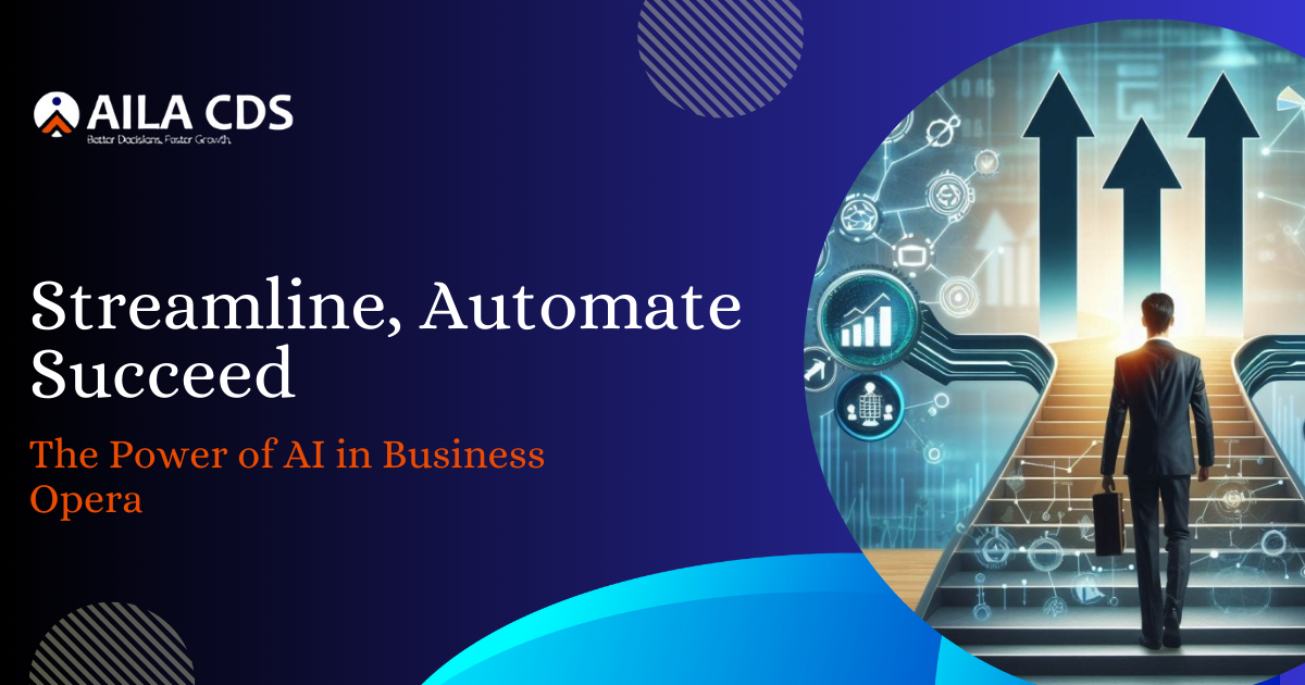 Streamline, Automate, Succeed: The Power of AI in Business Operations – AILA CDS Decide Smarter ...